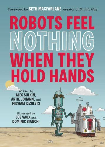 Robots Feel Nothing When They Hold Hands by Artie Johann, Alec Sulkin ...