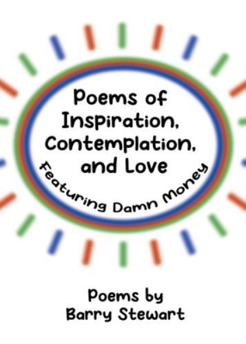 Poems of Inspiration, Contemplation, and Love : Featuring Damn Money by ...