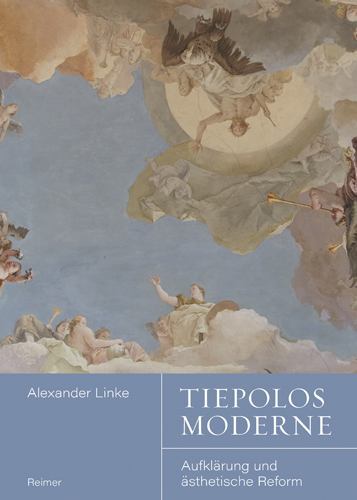 Tiepolos Moderne : Aufklärung und Ästhetische Reform by Alexander Linke ...