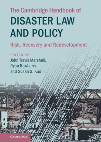 Cambridge Handbook of Disaster Law and Policy : Risk, Recovery and ...