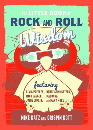 Little Book of Rock and Roll Wisdom by Crispin Kott and Mike Katz (2018 ...