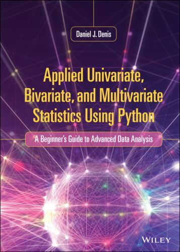 Applied Univariate, Bivariate, and Multivariate Statistics Using Python : A Beginner's Guide to ...