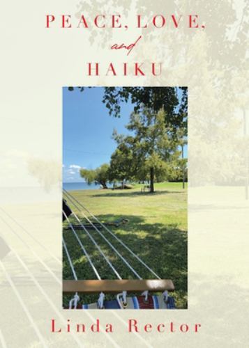 Peace, Love, and Haiku by Linda Rector (2021, Trade Paperback) for sale ...