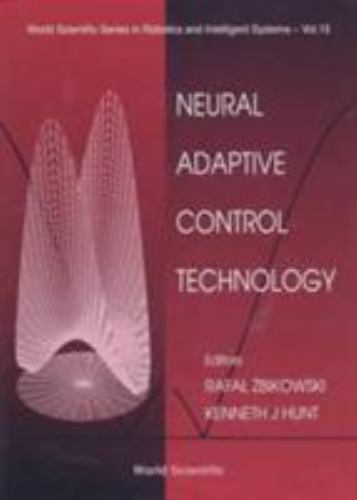 Series in Robotics and Intelligent Systems: Neural Adaptive Control Technology by K. J. Hunt ...