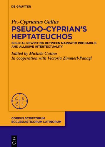 Corpus Scriptorum Ecclesiasticorum Latinorum Ser.: On Pseudo-Cyprian's ...