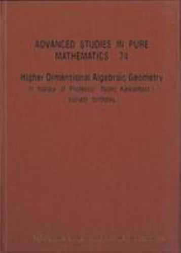 Advanced Studies in Pure Mathematics Ser.: Higher Dimensional Algebraic Geometry : In Honor of ...