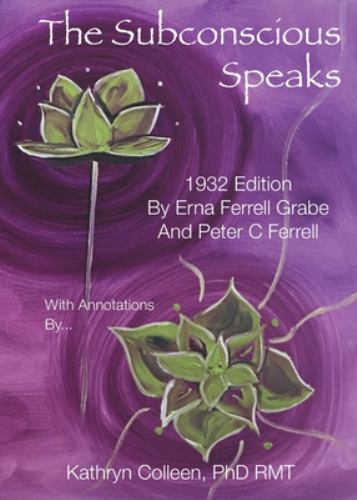 Subconscious Speaks : 1932 First Edition Annotated by Kathryn Colleen ...