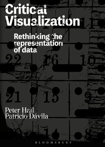 Critical Visualization : Rethinking the Representation of Data by Peter A. Hall and Patricio ...