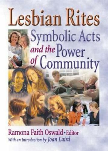 Lesbian Rites : Symbolic Acts and the Power of Community by Ramona ...