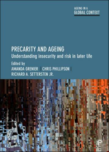 Ageing in a Global Context Ser.: Precarity and Ageing : Understanding ...