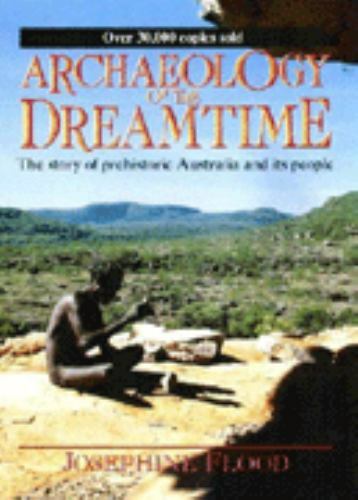 Archaeology of the Dreamtime by Josephine Flood (Trade Paperback) for ...