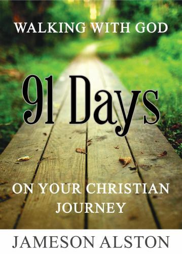 Walking with God : 91 Days on Your Christian Journey by Jameson Alston ...