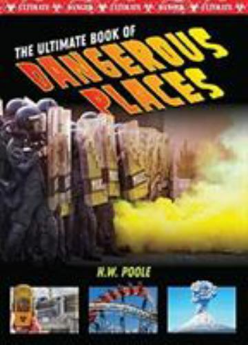 Ultimate Book of Dangerous Places by H. W. Poole (2019, Library Binding ...