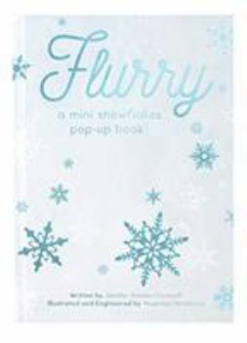 Flurry : A Mini Snowflakes Pop-Up Book by Jennifer Preston Chushcoff ...