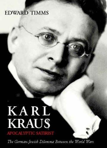 Karl Kraus - Apocalyptic Satirist : The Postwar Crisis and the Rise of ...