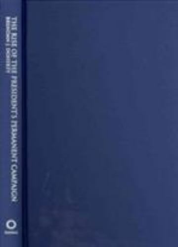 Rise of the President's Permanent Campaign by Brendan J. Doherty (2012 ...