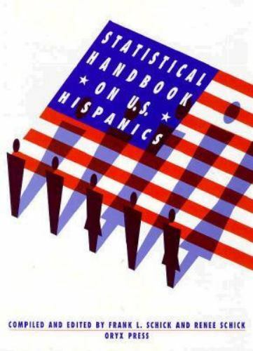 Statistical Handbook on U. S. Hispanics by Renee Schick (1991 ...