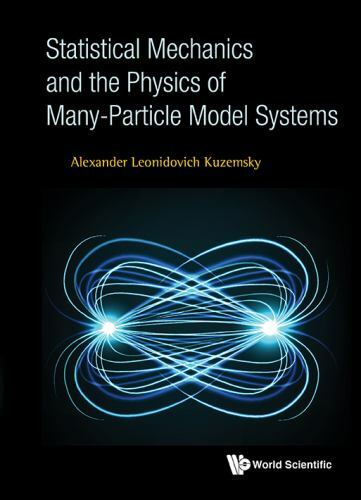 Statistical Mechanics and the Physics of Many-Particle Model Systems by ...