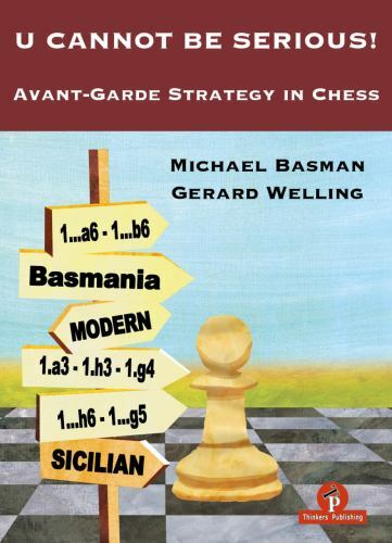 U Cannot Be Serious! : Avant-Garde Strategy in Chess by Gerard Welling ...