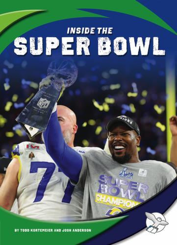 Inside the Super Bowl by Todd Kortemeier and Josh Anderson (2023 ...