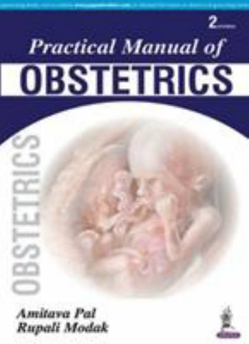 Practical Manual of Obstetrics by Rupali Modak and Amitava Pal (2017 ...