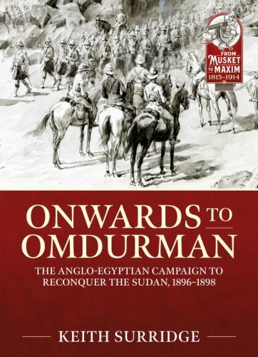 Onwards to Omdurman : The Anglo-Egyptian Campaign to Reconquer the ...