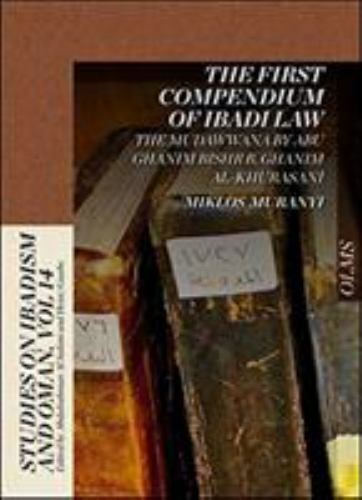 Studies on Ibadism and Oman Ser.: First Compendium of Ibadi Law : The ...