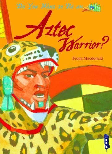 Do You Want to Be an Aztec Warrior? by Fiona Macdonald (2015, Hardcover ...