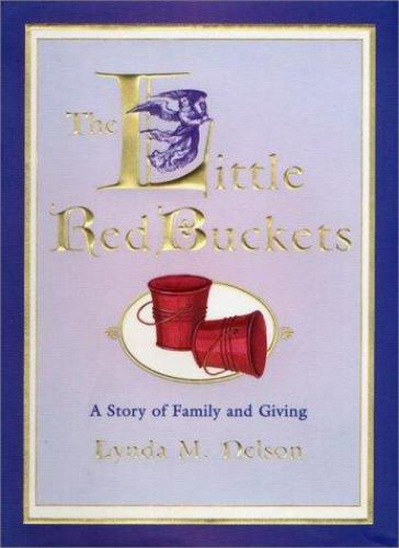 Little Red Buckets : A Story of Family and Giving by Lynda M. Nelson ...