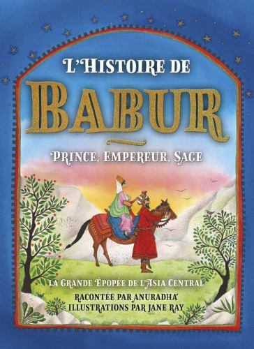 Histoire du Babur : Prince, Empereur, Sage by Anuradha (2023, Hardcover ...