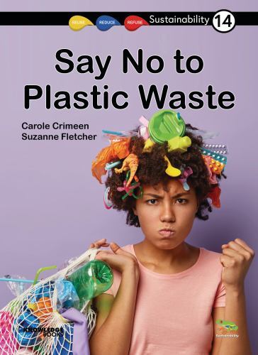 Say No to Plastic Waste! : Book 14 by Suzanne Fletcher and Carole ...