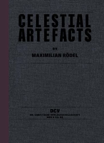 Maximilian Rödel : Celestial Artefacts by Rafael Horzon, Maurice Funken ...
