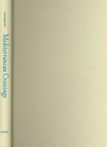 Mediterranean Crossings : The Politics of an Interrupted Modernity by ...