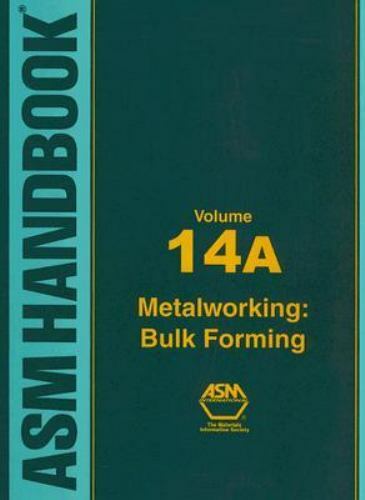 Asm Handbook Ser.: ASM Handbook, Volume 14A : Metalworking: Bulk ...