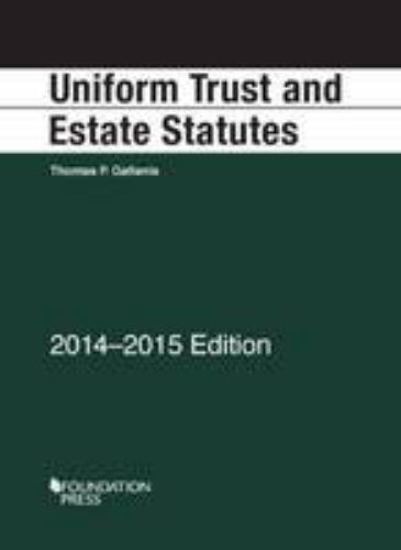 Uniform Trust and Estate Statutes, 2014-2015 by Thomas P. Gallanis ...