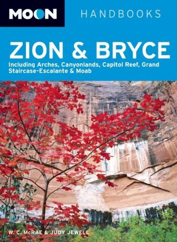 Moon Zion and Bryce : Including Arches, Canyonlands, Capitol Reef ...