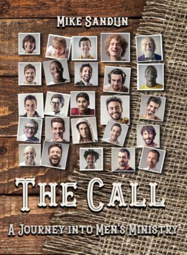 Call : A Journey into Men's Ministry by Mike Sandlin (2024, Trade ...