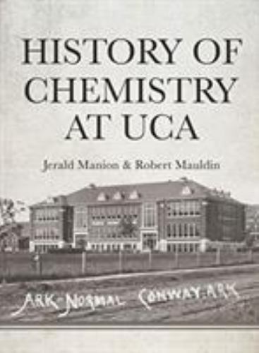 History of Chemistry at Uca by Jerry Manion and Robert Mauldin (2018 ...