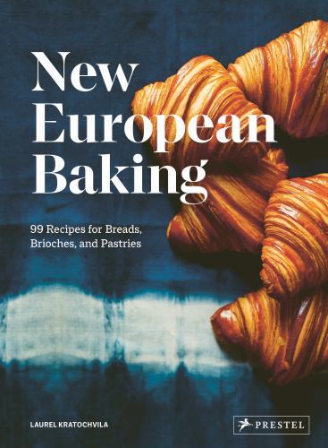 New European Baking : 99 Recipes for Breads, Brioches and Pastries by ...