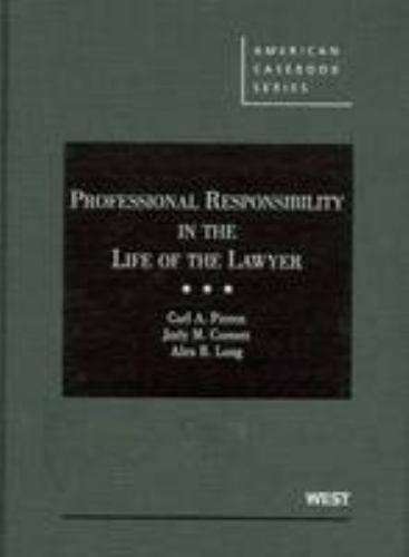 American Casebook Ser.: Professional Responsibility in the Life of the ...