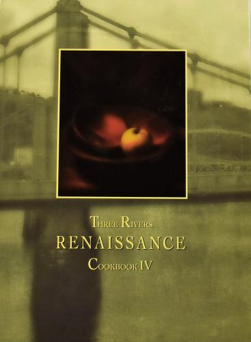 Three Rivers Renaissance Cookbook by Pittsburg Community Staff (2000 ...