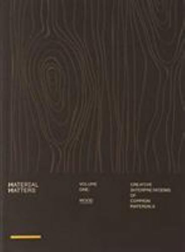 Material Matters 01: Wood : Creative Interpretations of Common Materials by Victionary (2019 ...