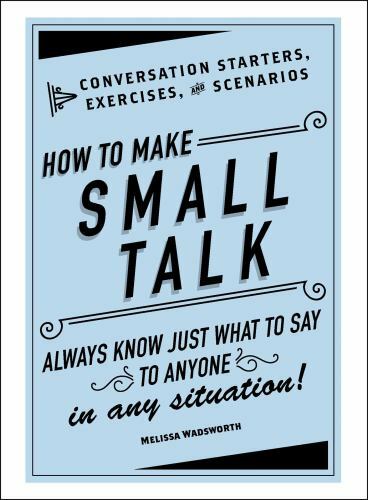 How to Make Small Talk : Conversation Starters, Exercises, and ...