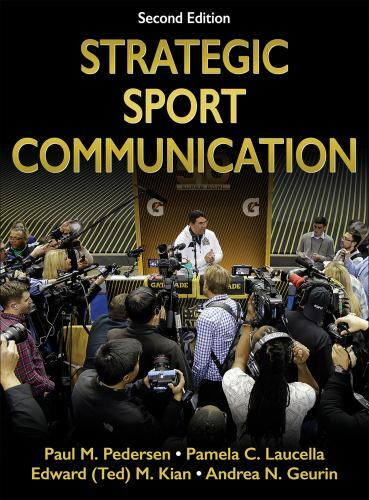 Strategic Sport Communication by Paul M. Pedersen, Pamela C. Laucella ...