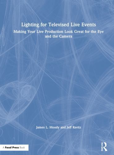 Lighting for Televised Live Events by Jeff Ravitz and James L. Moody ...