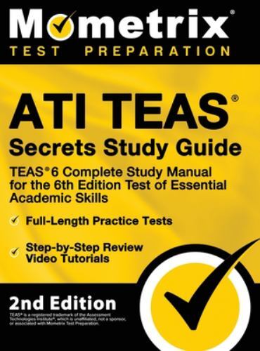 ATI TEAS Secrets Study Guide - TEAS 6 Complete Study Manual, Full ...