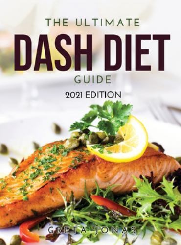 Ultimate Dash Diet Guide : 2021 Edition by Greta Jonas (2021, Hardcover) for sale online | eBay UK