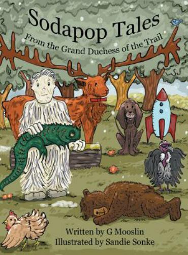 Sodapop Tales : From the Grand Duchess of the Trail by G. Mooslin (2016 ...