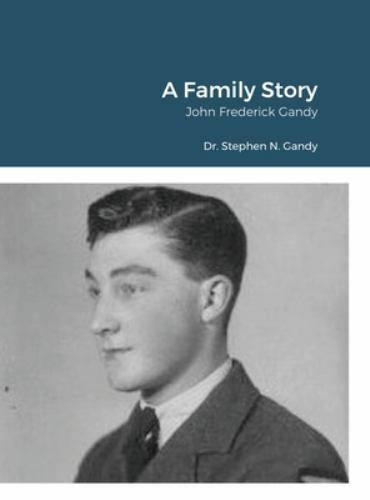Family Story : John Frederick Gandy by John Gandy (2020, Hardcover) for ...