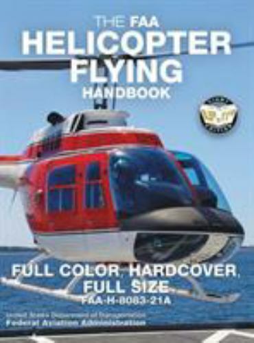 FAA Helicopter Flying Handbook - Full Color, Hardcover, Full Size : FAA ...